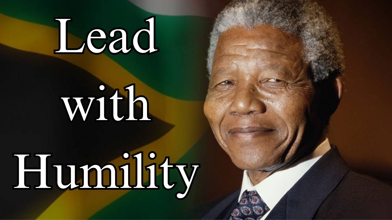 Leadership Lessons from Nelson Mandela | The importance of humble ...