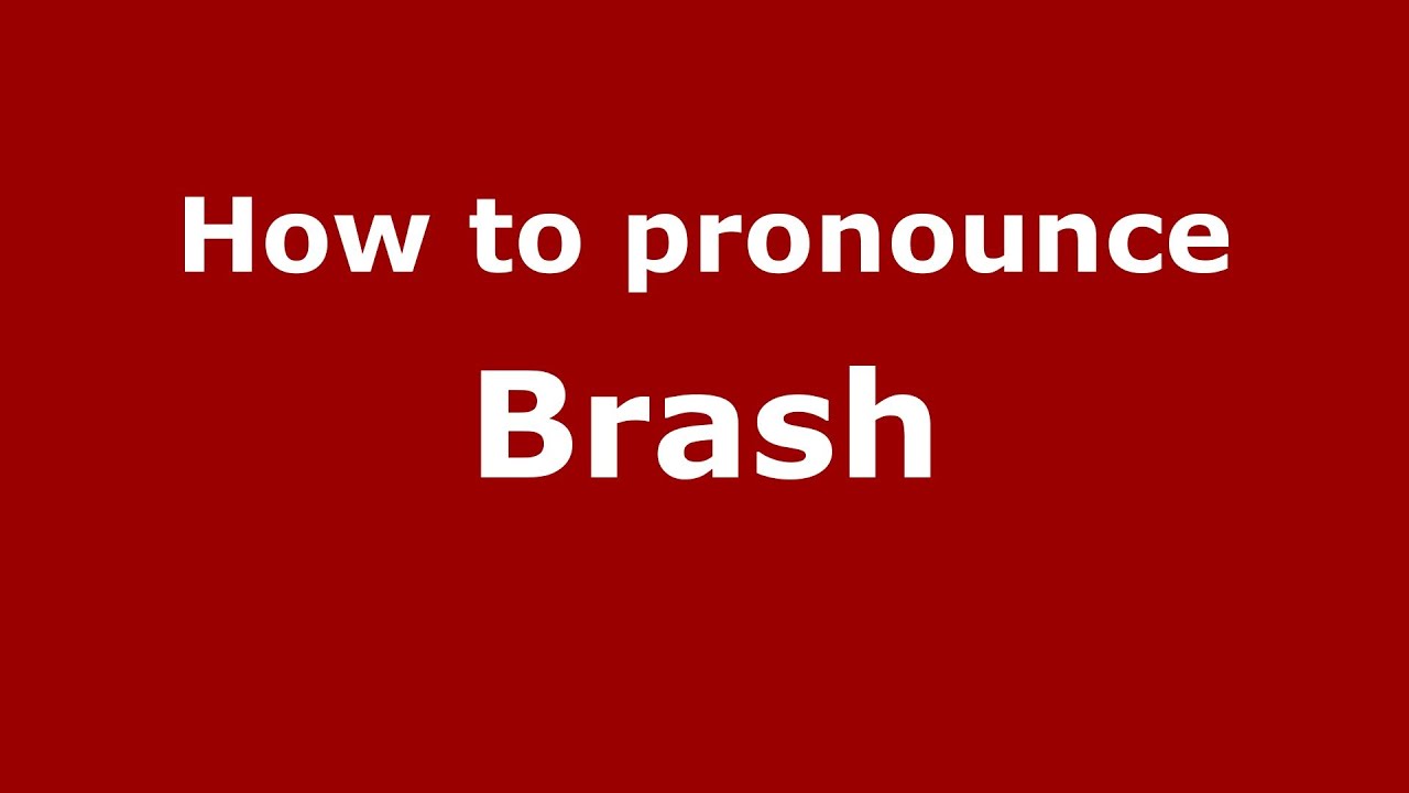 How to Pronounce Brash - PronounceNames.com - YouTube