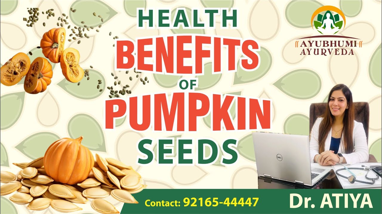 Health Benefits of pumpkin seeds. Dr.Atiya Jamba 𝐀𝐘𝐔𝐁𝐇𝐔𝐌𝐈 𝐀𝐘𝐔𝐑𝐕𝐄𝐃𝐀 ...