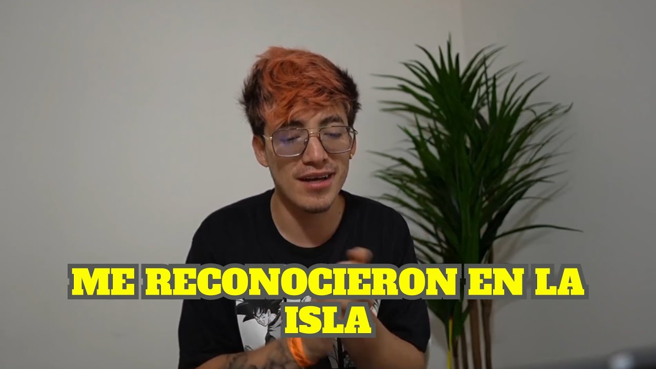 GLOGLO CUENTA QUE LO RECONOCIERON EN LA ISLA - YouTube