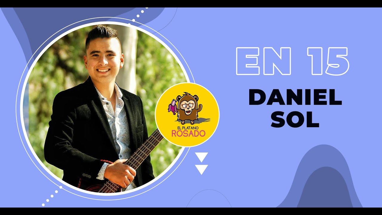 DANIEL SOL (EN 15 1era. Temporada) - YouTube