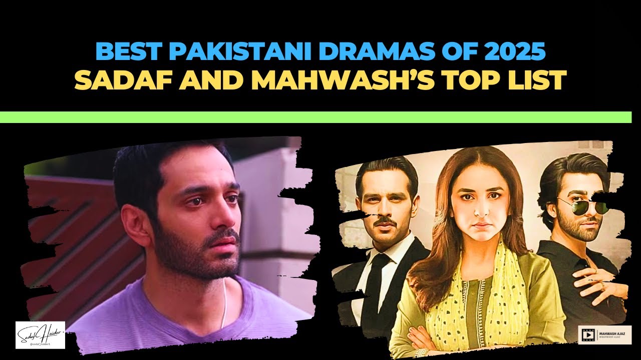 Best Pakistani Dramas 2025 | Sadaf Haider & Mahwash Ajaz's Definitive ...