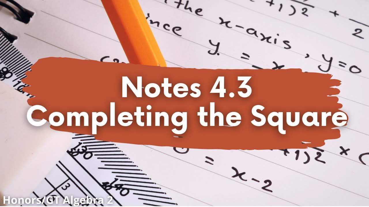 Notes 4.3 - Completing the Square - YouTube