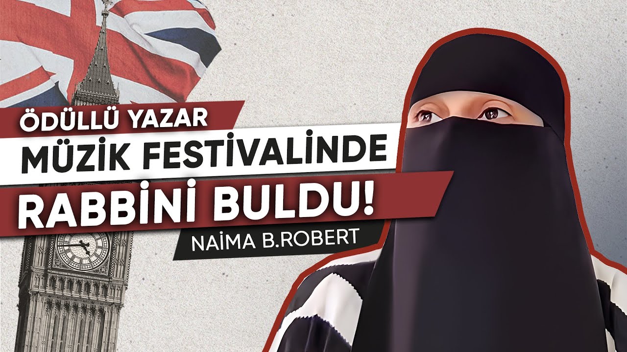 MÜZİK FESTİVALİNDE RABBİNİ BULDU! / Ödüllü Yazar Naima B. Robert - YouTube