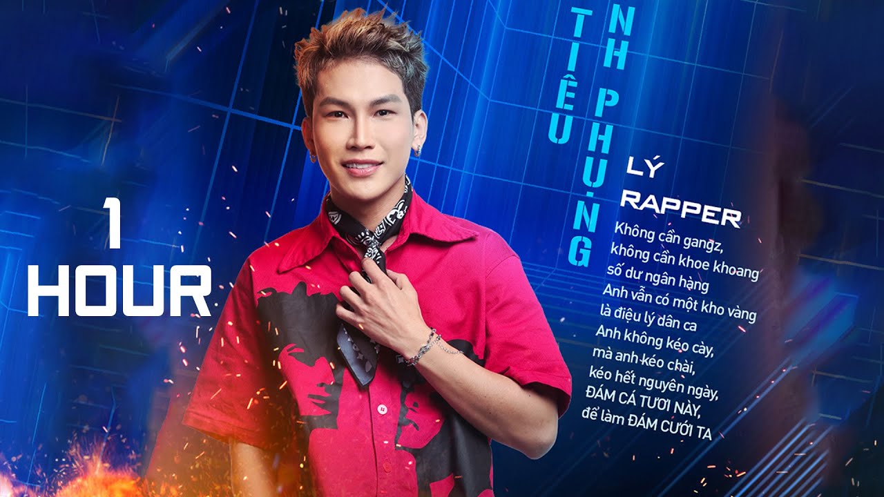 LÝ RAPPER - TIÊU MINH PHỤNG | 1 HOUR - YouTube