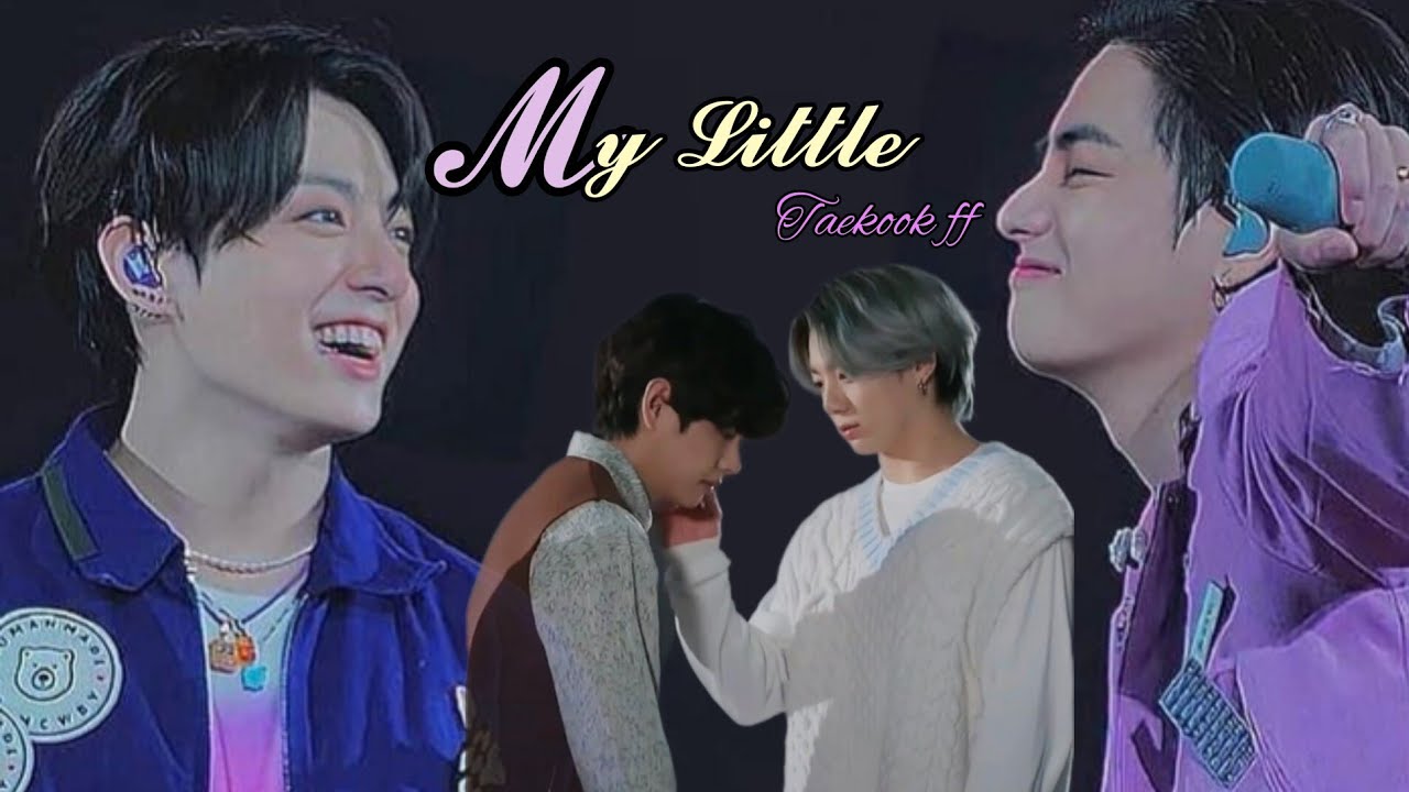 My Little || Ep : 18 || taekook ff || top jungkook || bottom taehyung ...