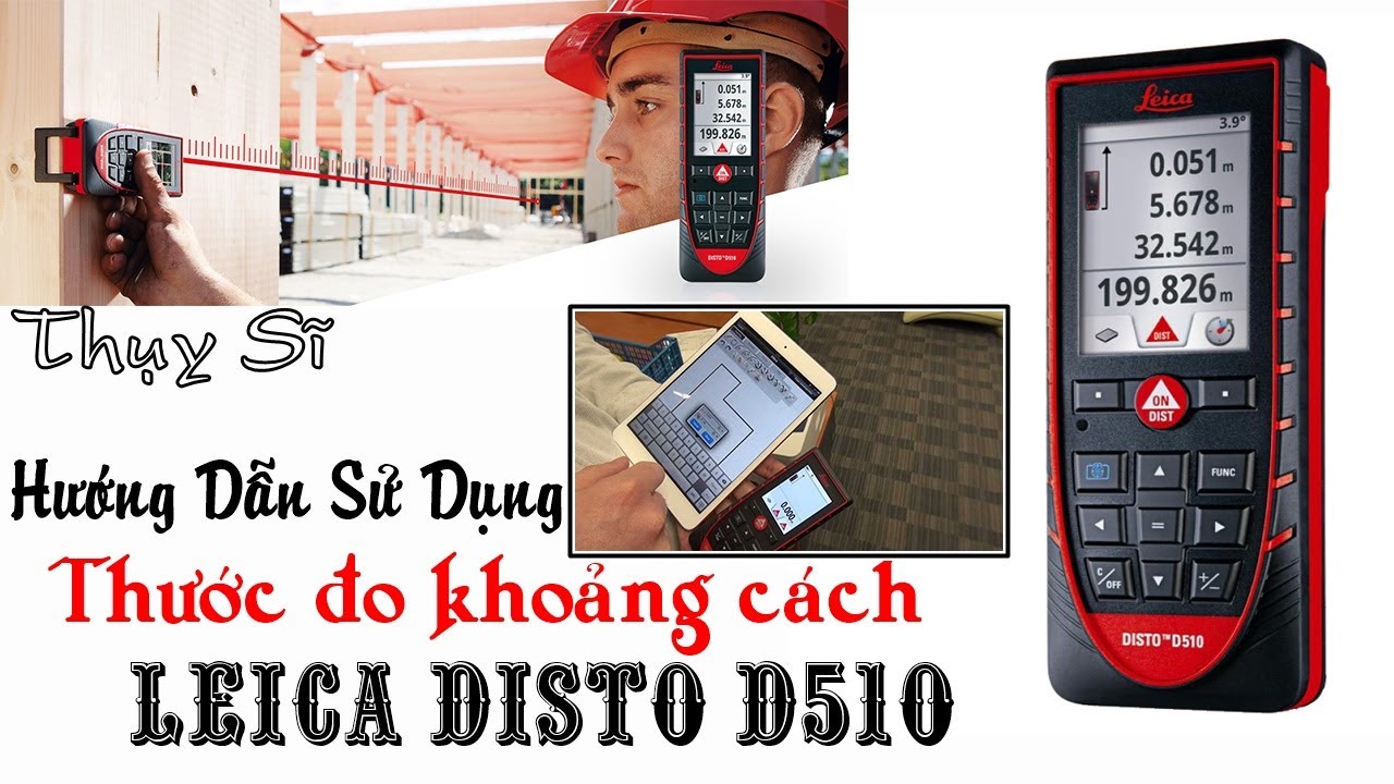 Phần 2 | Hướng dẫn sử dụng các tính năng của máy đo khoảng cách Laser Leica Disto D510 cho xây ...