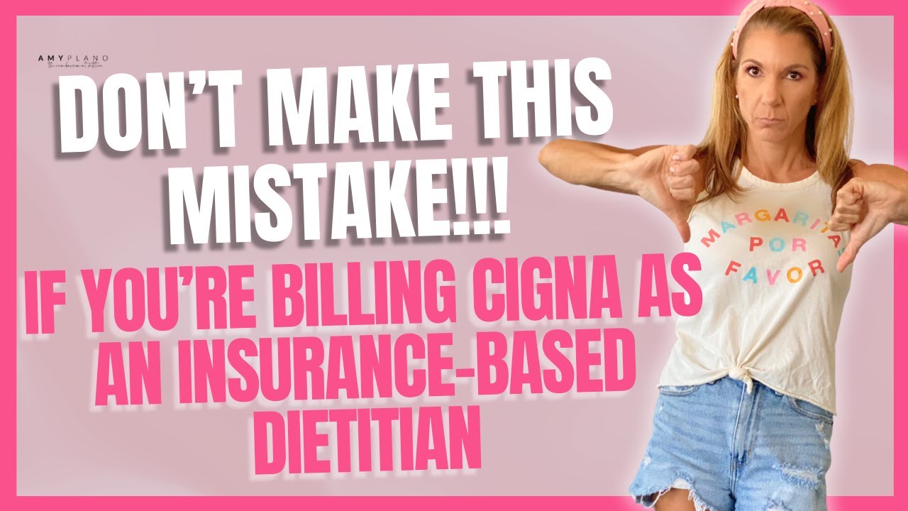 If you are billing CIGNA as an insurance-based dietitian DON'T make ...