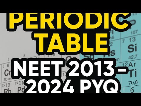 PERIODIC TABLE NEET 2013 - 2024 PYQ SOLUTION - YouTube