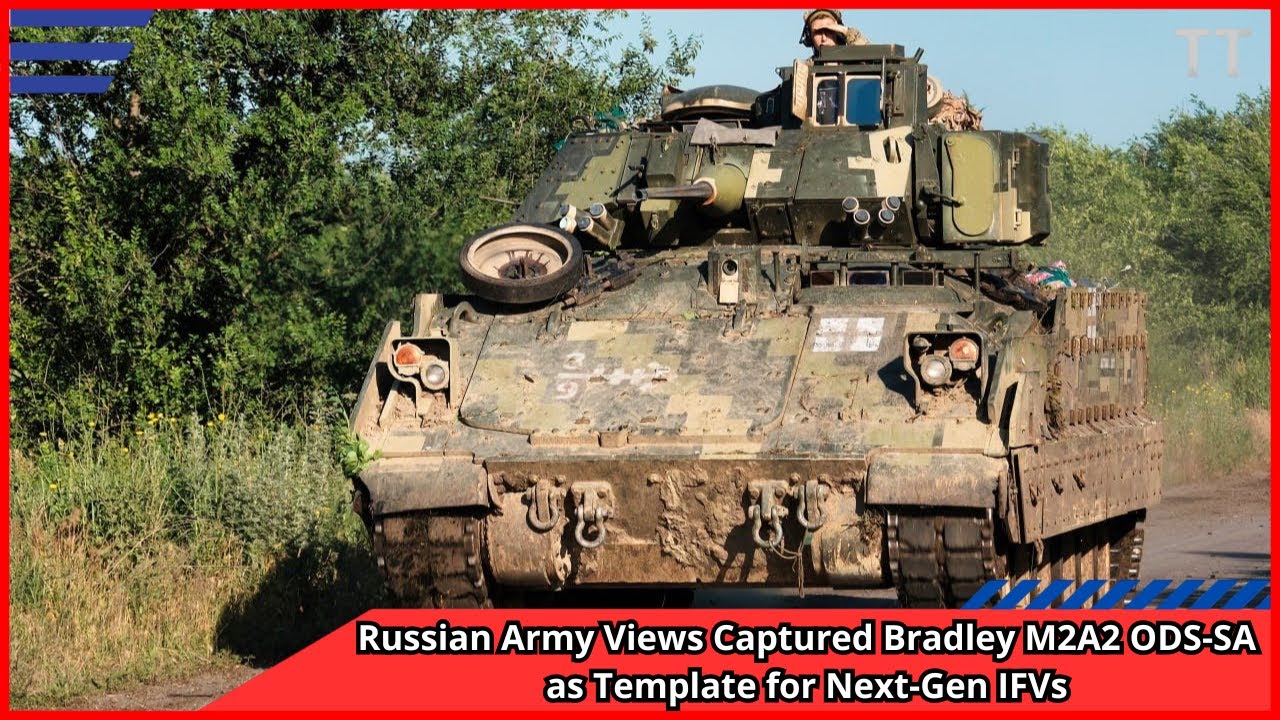 Russian Army Views Captured Bradley M2A2 ODS SA as Template for Next ...