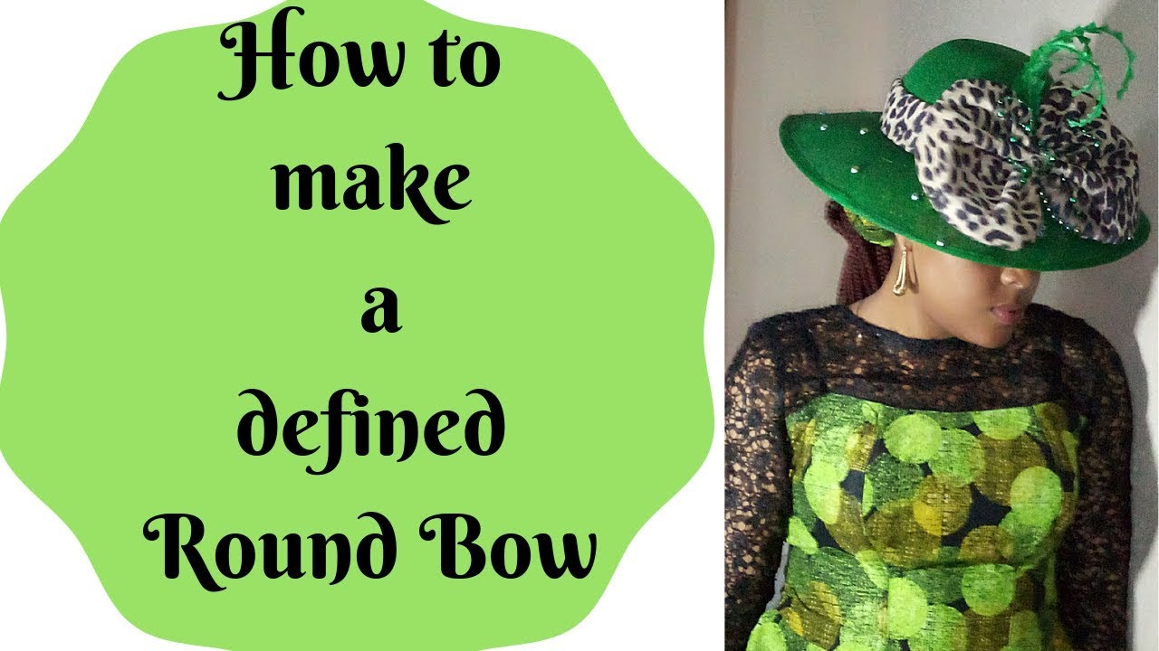 HOW TO MAKE A DEFINED STRONG ROUND BOW - DIY Tutorial video on hat ...