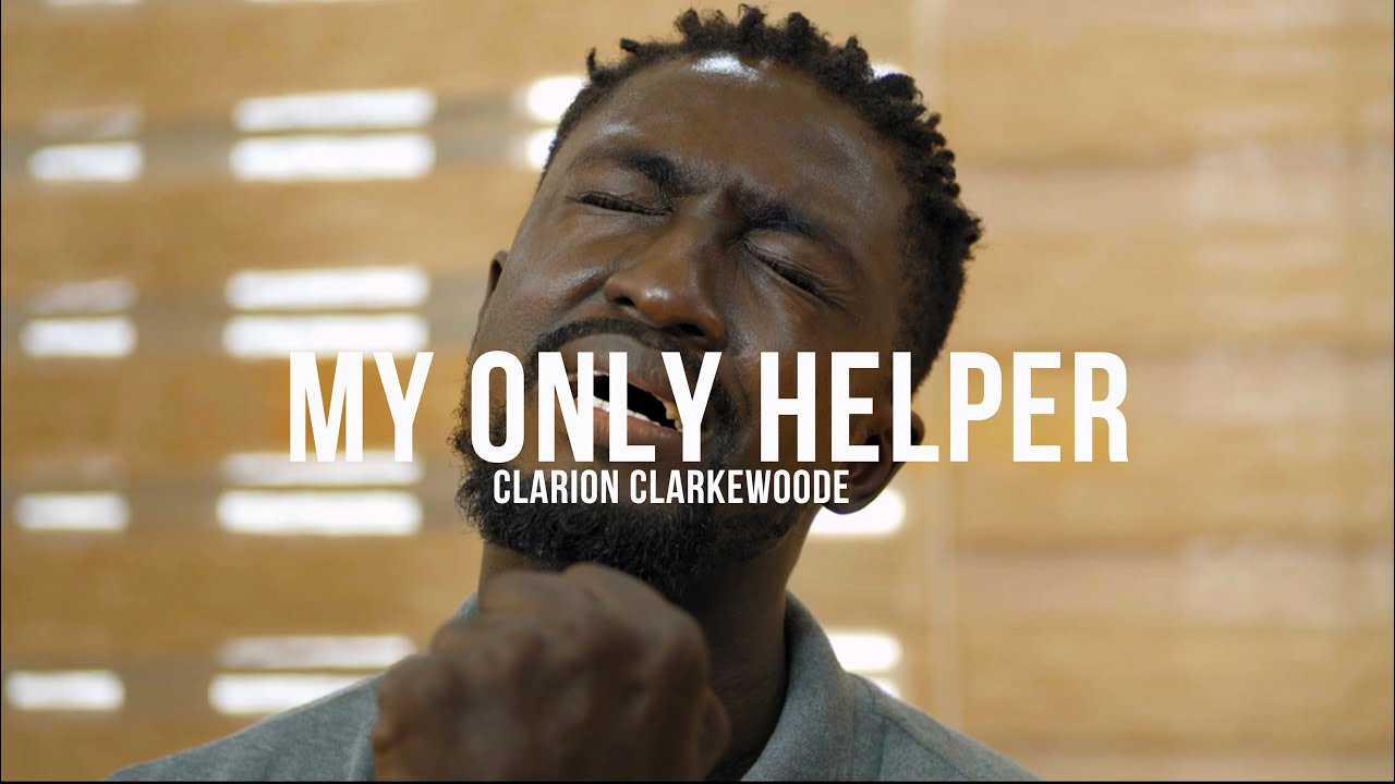 Clarion Clarkewoode - My Only Helper (Official Music Video) - YouTube