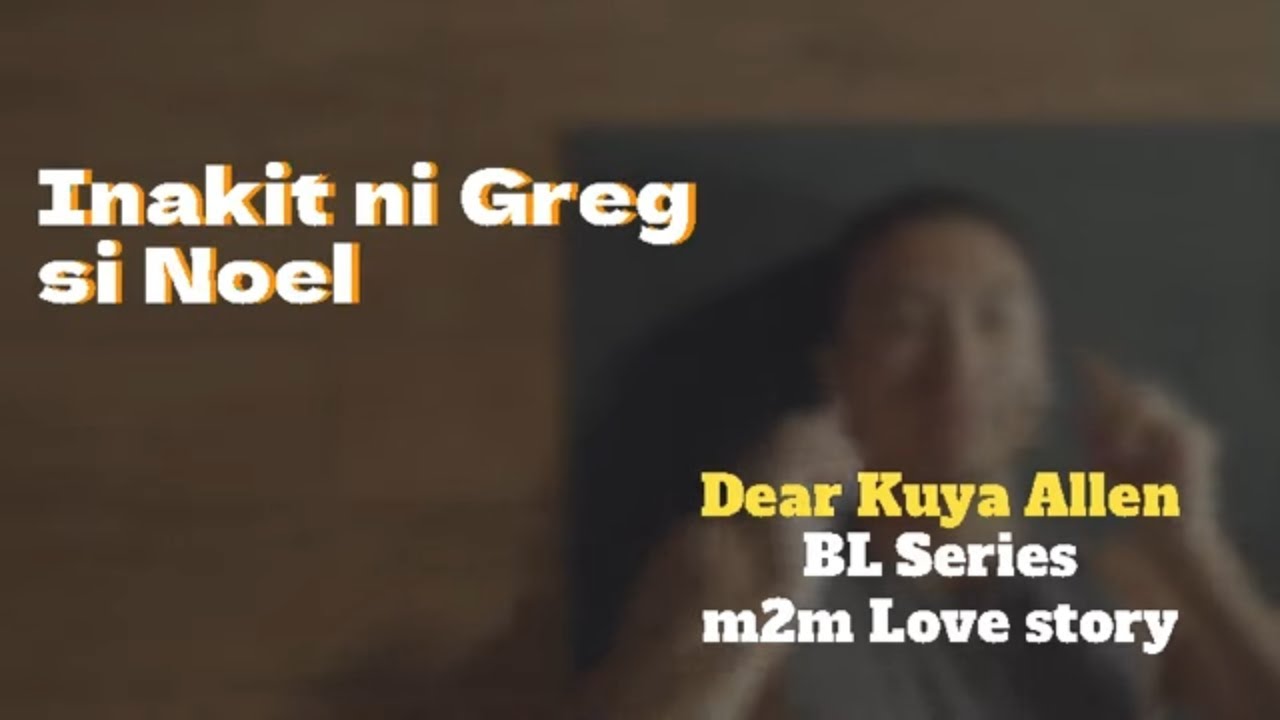 Sabik ang asawa ni ate *4 | Dear Kuya Allen | BL Series Love Story - YouTube