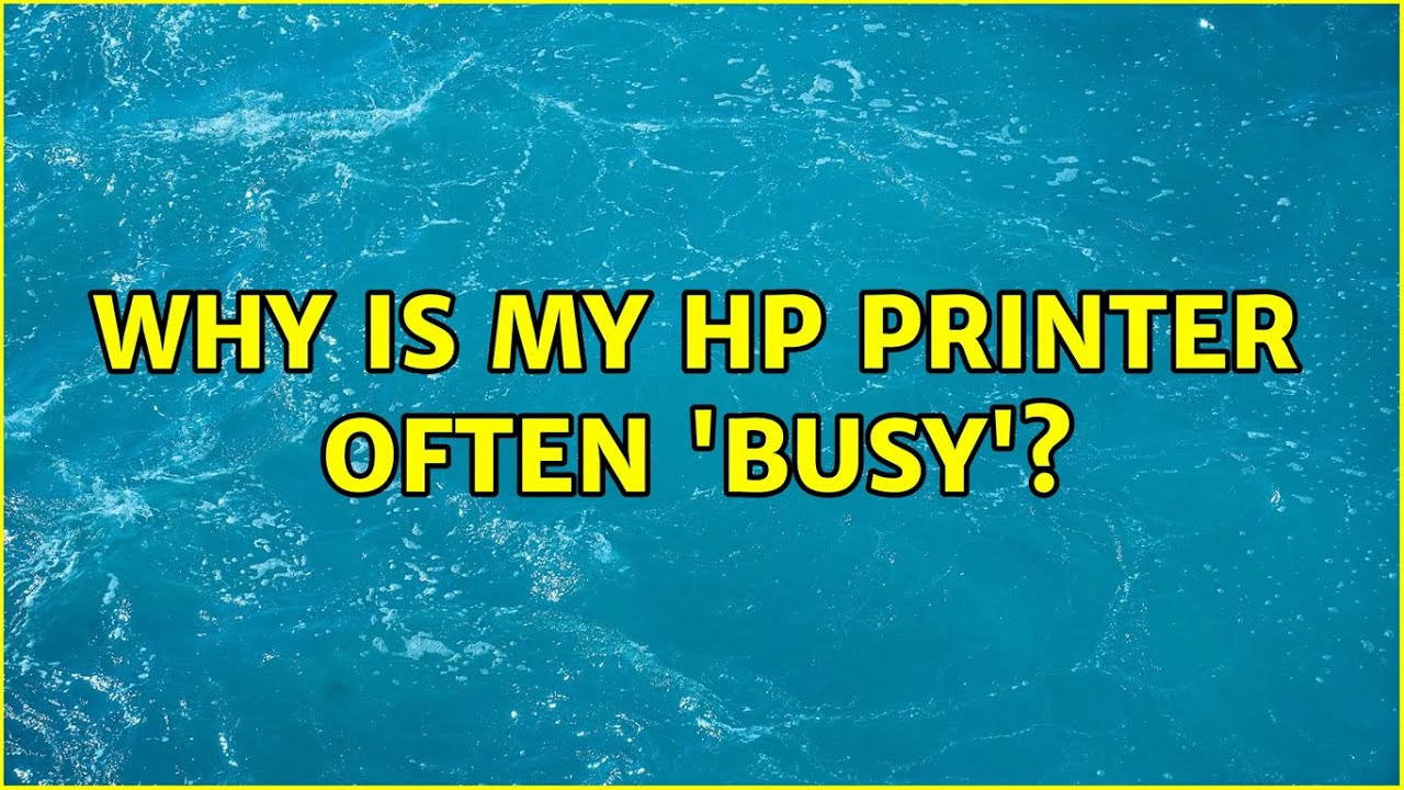 Why Is My HP Printer Often Busy 3 Solutions YouTube why-is-my-hp-printer-often-busy-3-solutions-youtube