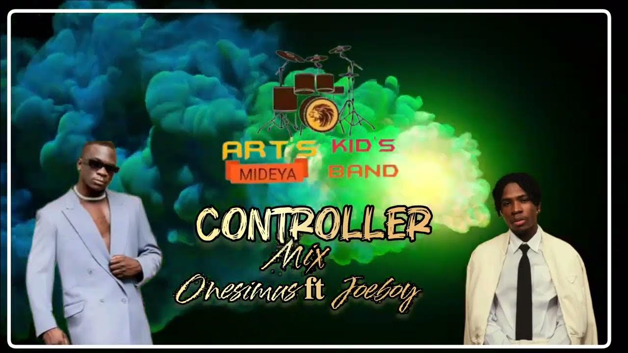 Onesimus_ft_Joeboy_-_Controller_Remix_arts kids mideya_instrumental ...