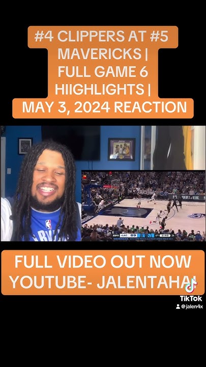 #4 CLIPPERS AT #5 MAVERICKS | FULL GAME 6 HIGHLIGHTS | MAY 3, 2024 REACTION FT@JalenTAHA - YouTube