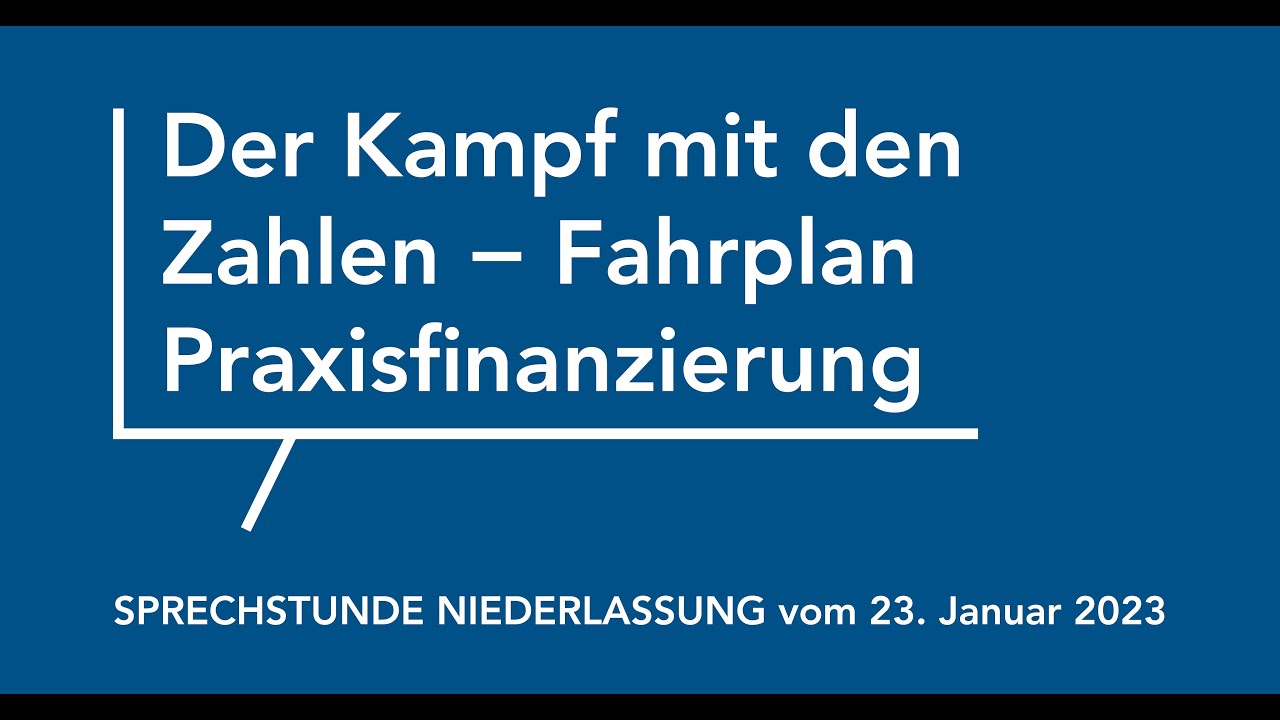 "Der Kampf mit den Zahlen - Fahrplan Praxisfinanzierung" - Sprechstunde ...