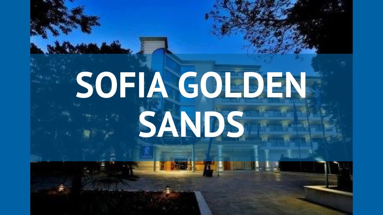 SOFIA GOLDEN SANDS 4* Золотые Пески обзор – отель СОФИЯ ГОЛДЕН САНДС 4* Золотые Пески видео ...