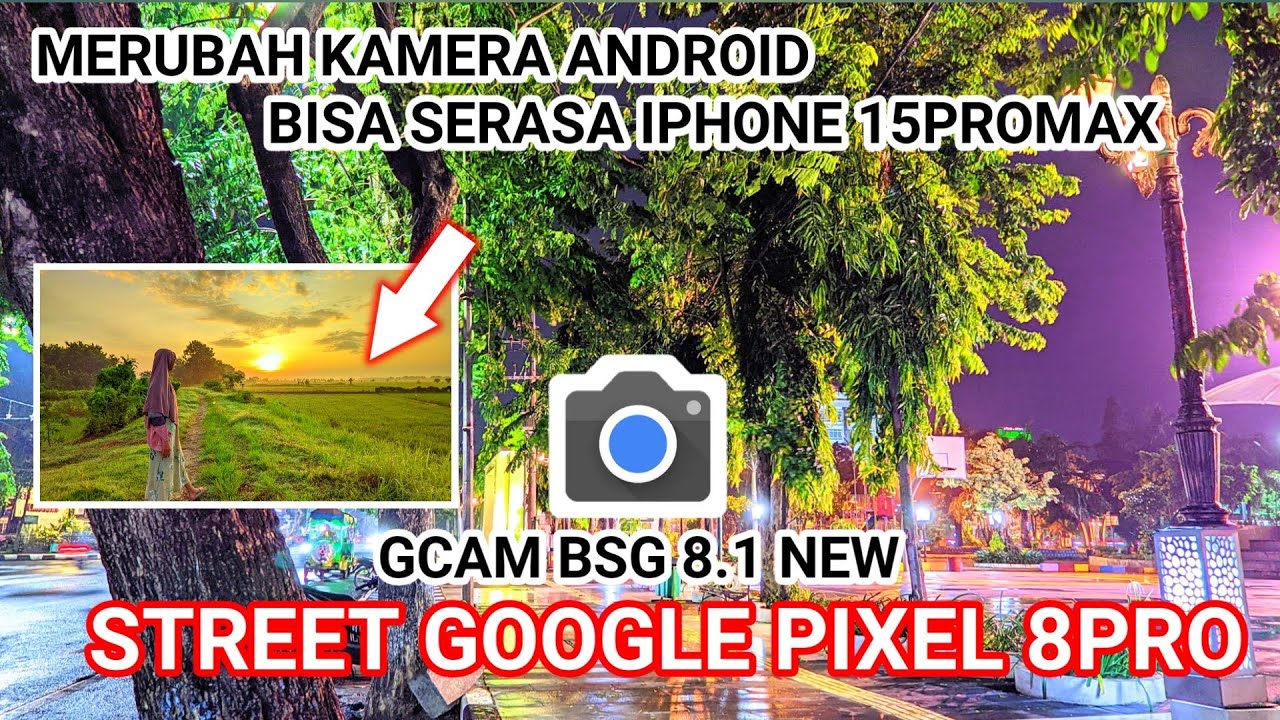 Config Street Pixel 8pro🔥GCAM BSG 8.1 Support Android oppo, vivo, realme, redmi, samsung - YouTube