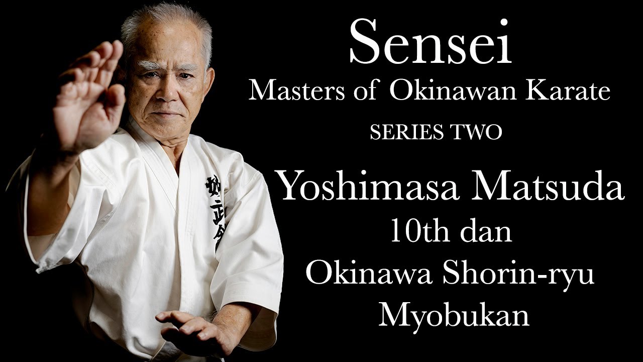 SENSEI: Masters of Okinawan Karate Series Two #3 - Yoshimasa Matsuda ... SENSEI: Masters of Okinawan Karate Series Two #3 - Yoshimasa Matsuda ...