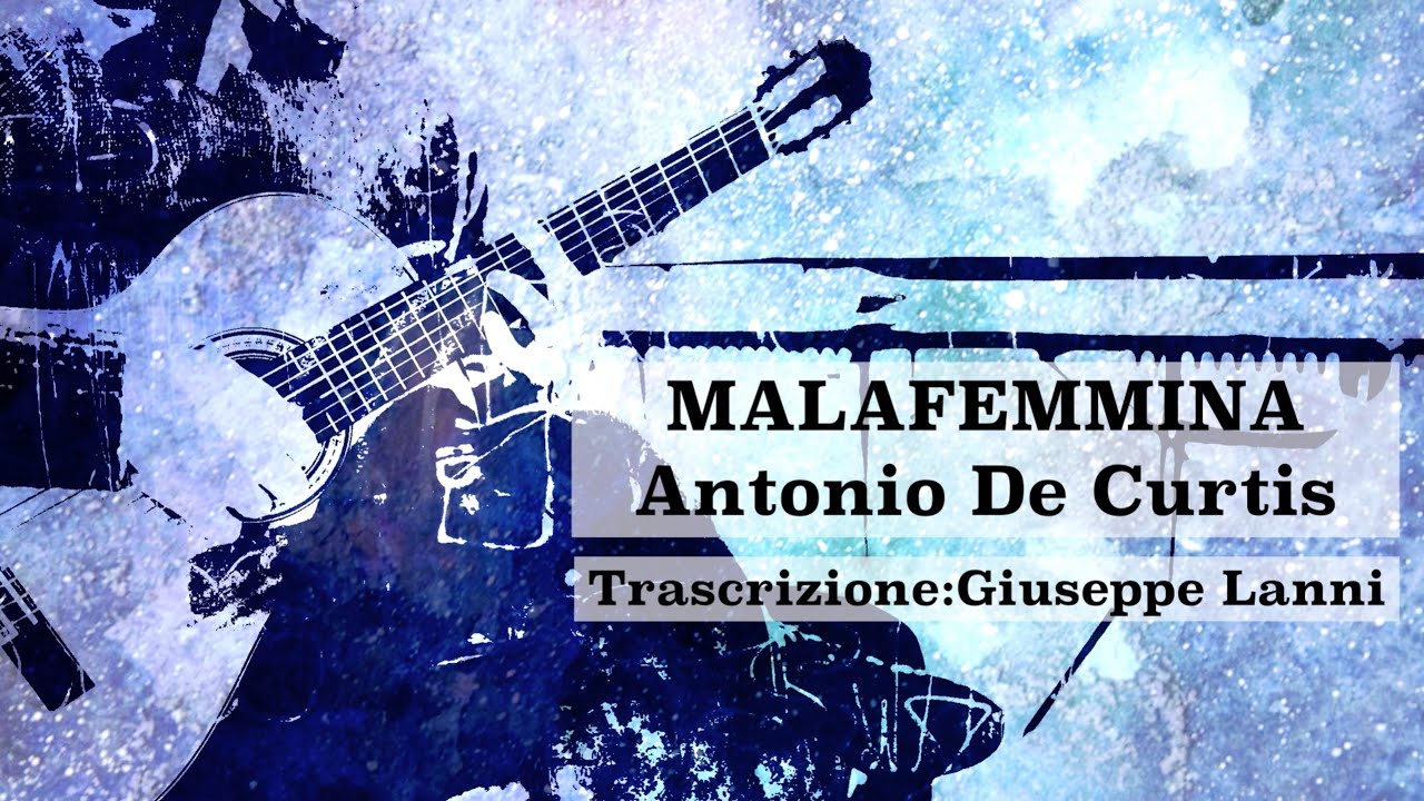 MALAFEMMINA - Antonio De Curtis - Arranged Guitar Solo Giuseppe Lanni ...