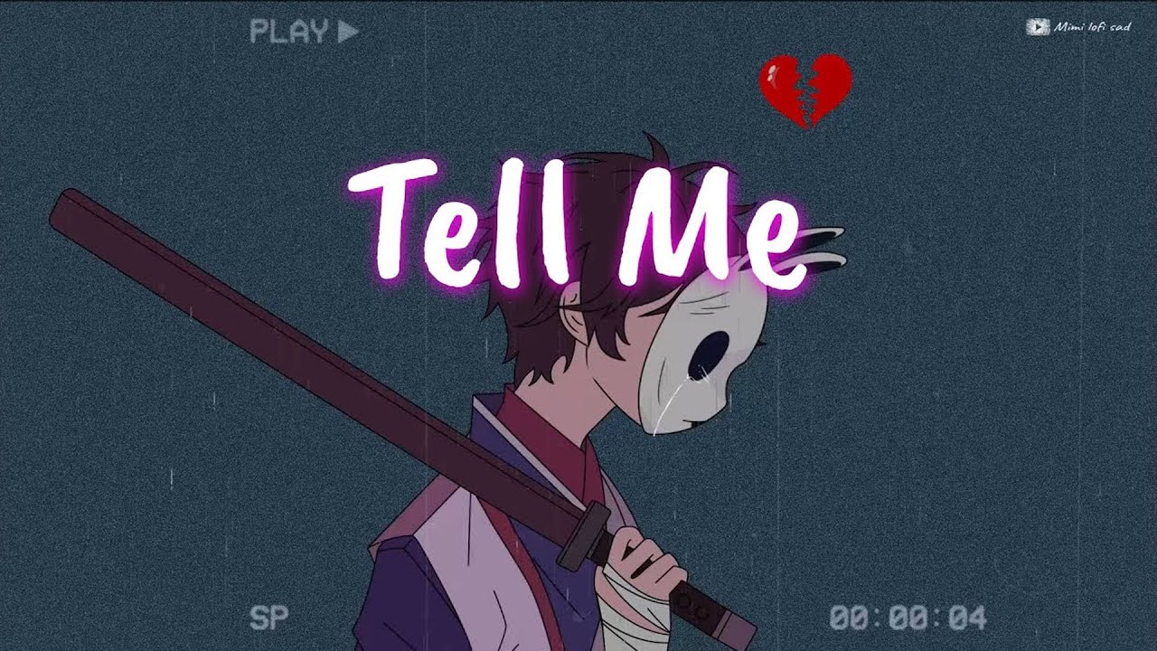 Tell Me 💔😢🥺️ Sad Songs For Sad Peoples ~ Sad Songs That Will Make You ...