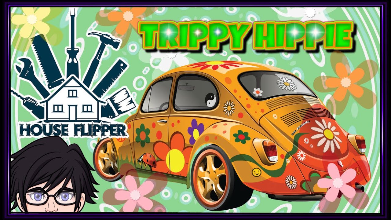 TRIPPY HIPPIE - House Flipper Theme Challenge - YouTube