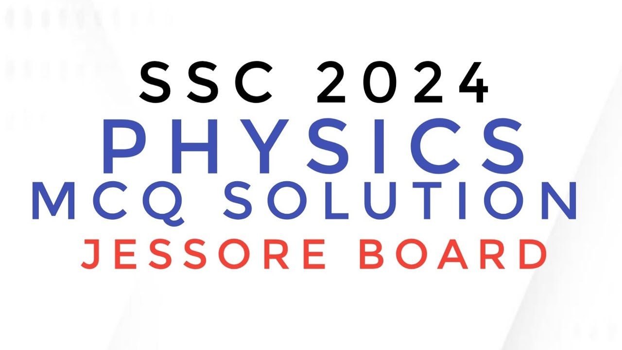 SSC 2024 PHYSICS MCQ SOLUTION JESSORE BOARD - YouTube