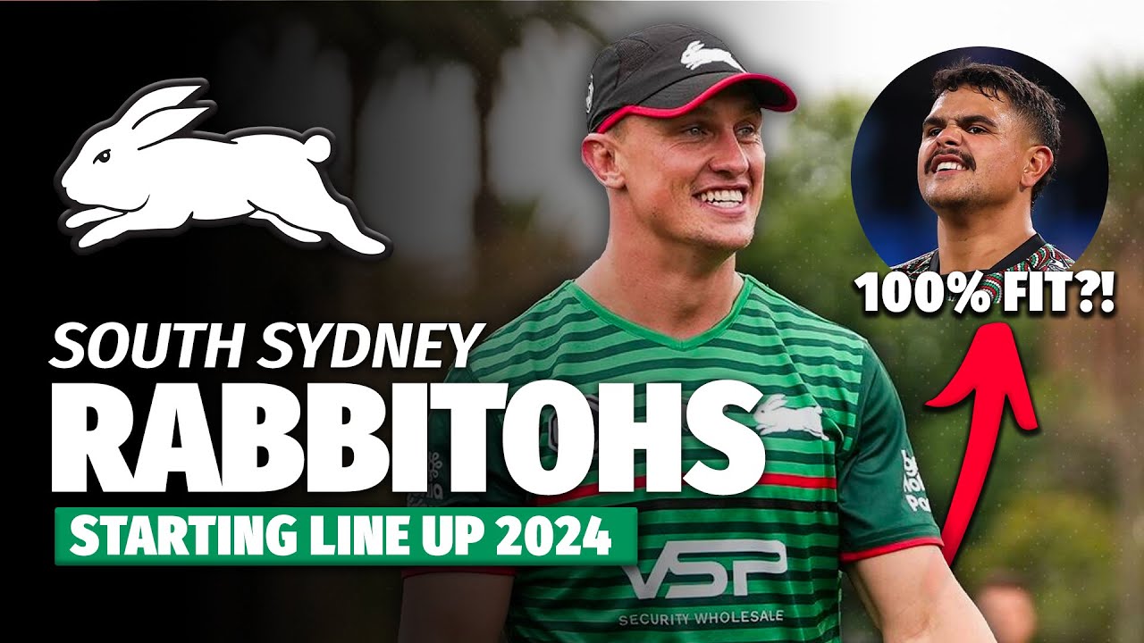 SOUTH SYDNEY RABBITOHS STARTING LINE UP | NRL 2024 - YouTube