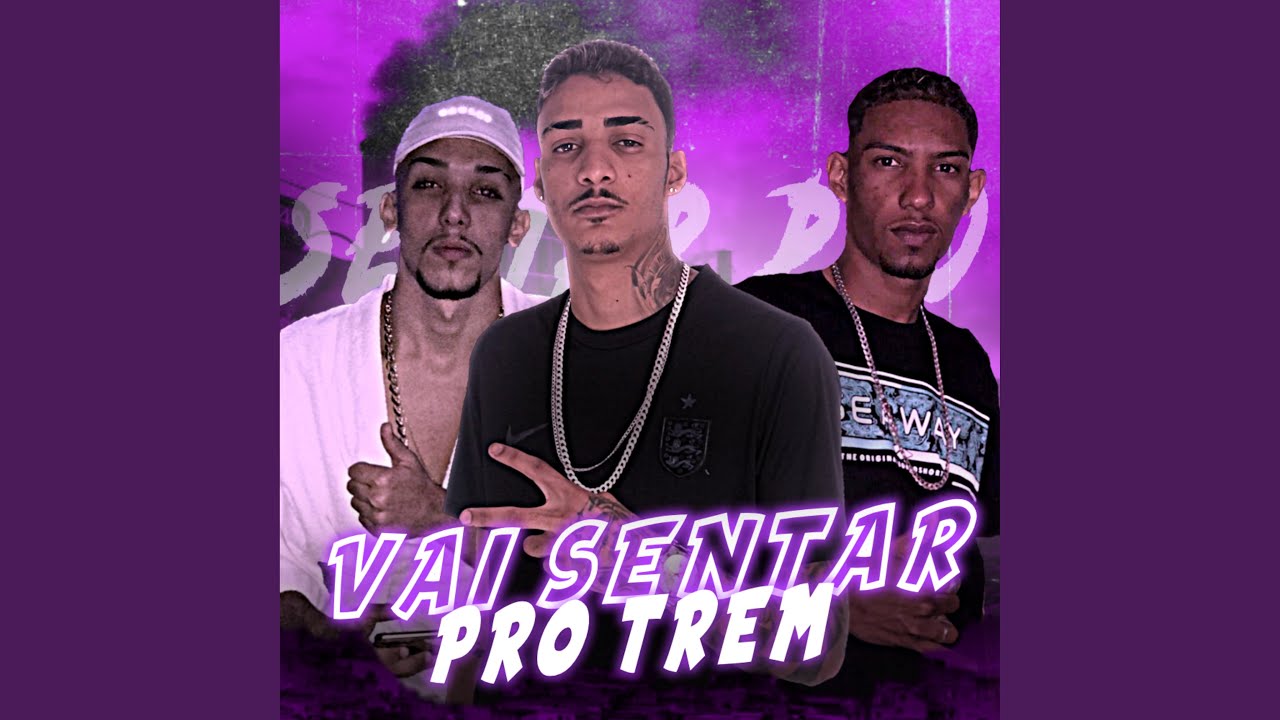 Vai Sentar pro Trem - YouTube Music