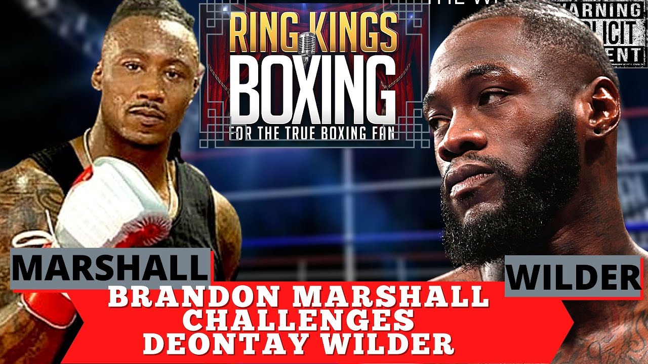 RING KINGS BOXING: Deontay Wilder VS Brandon Marshall??? - YouTube