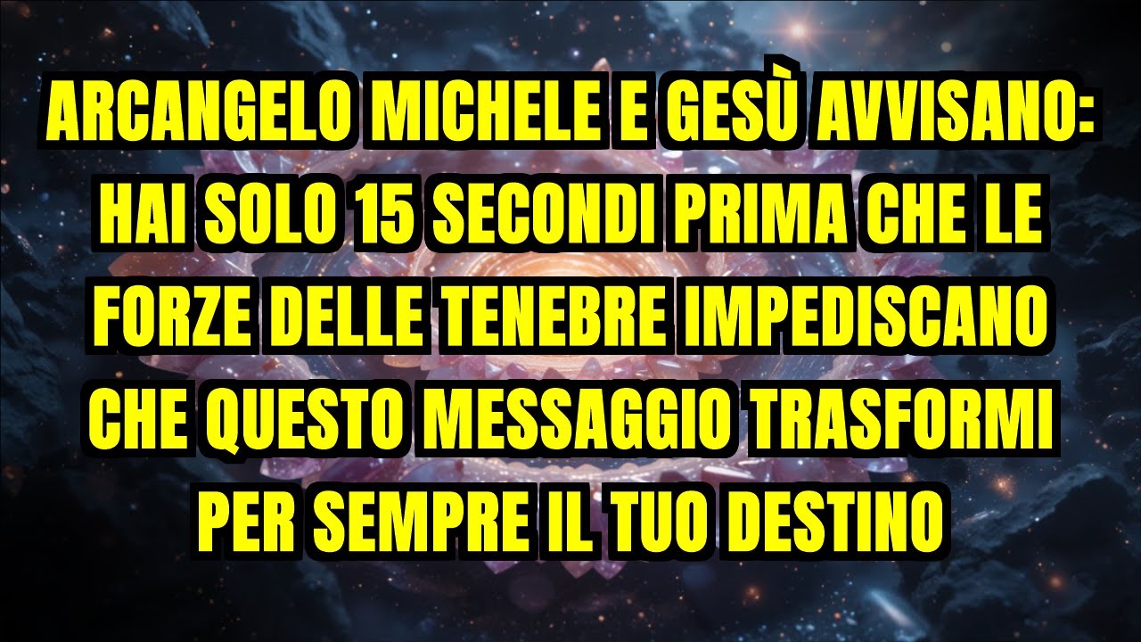 L'ARCANGELO MICHELE E GESÙ AVVISANO: HAI SOLO 15 SECONDI PRIMA CHE LE ...