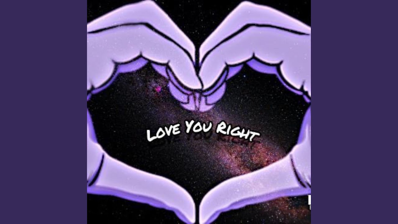 Love You Right - YouTube
