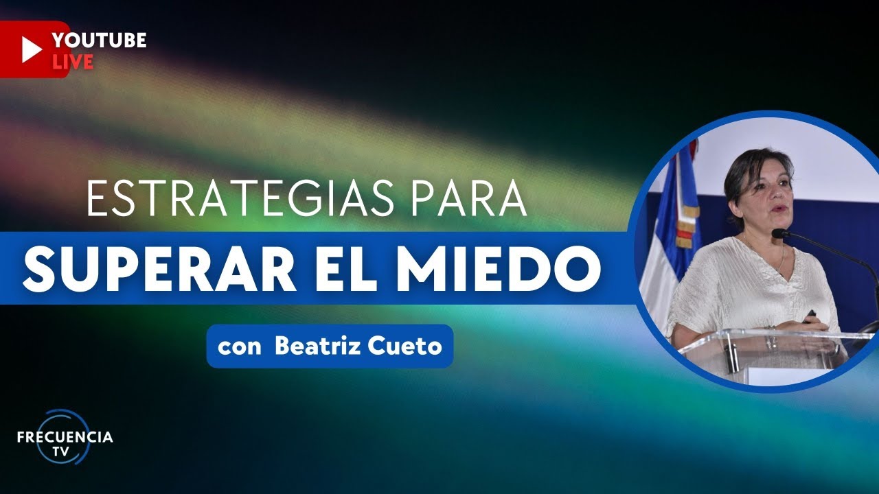 Estrategias para Superar el Miedo I Beatriz Cueto - YouTube