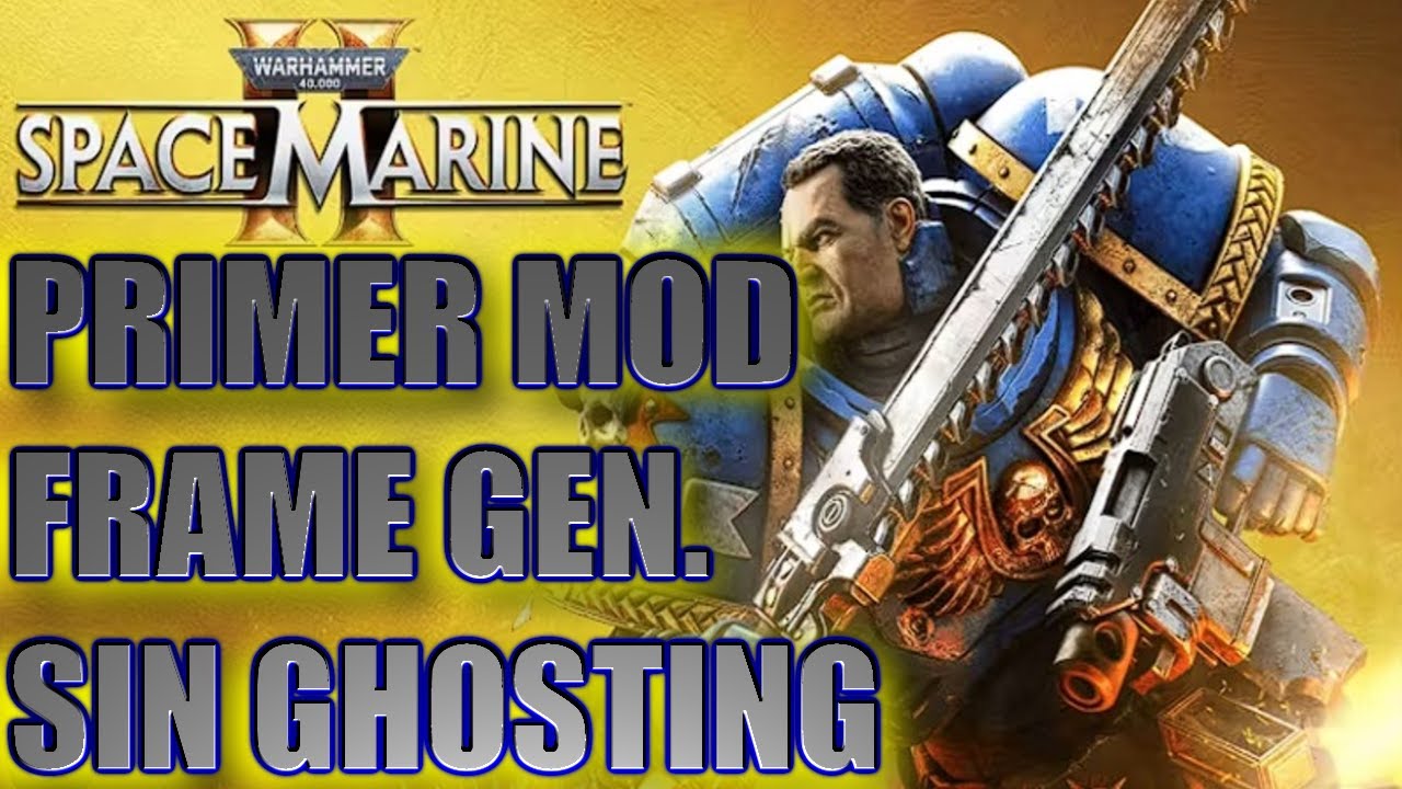 SPACE MARINE 2 -PRIMER MOD FRAME GEN SIN GHOSTING -100% FIX - YouTube