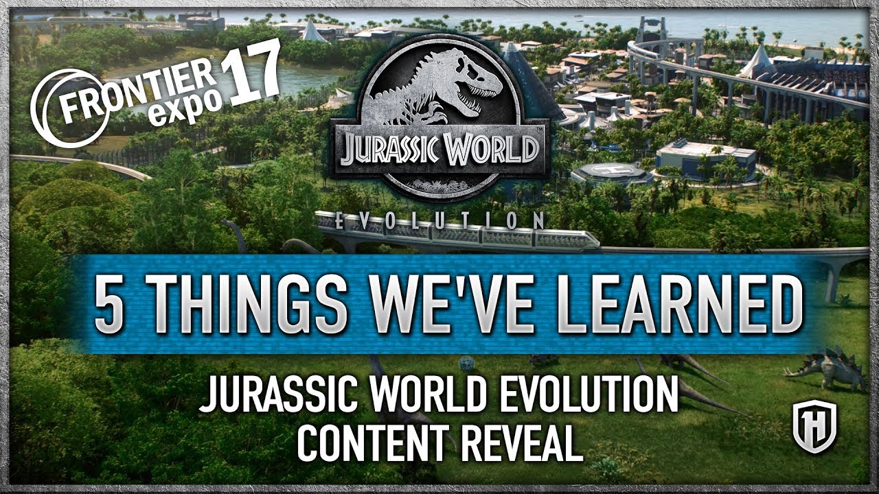 5 Things We've Learned About Jurassic World Evolution - Frontier Expo ...