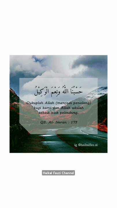 Cukuplah Allah (menjadi penolong) bagi kami dan Allah adalah sebaik-baik pelindung. QS. Al-Imran ...