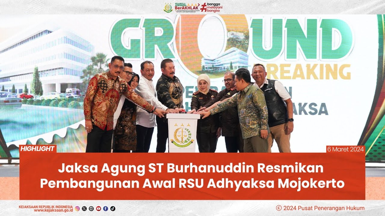 JAKSA AGUNG ST BURHANUDDIN RESMIKAN PEMBANGUNAN AWAL RSU ADHYAKSA ...