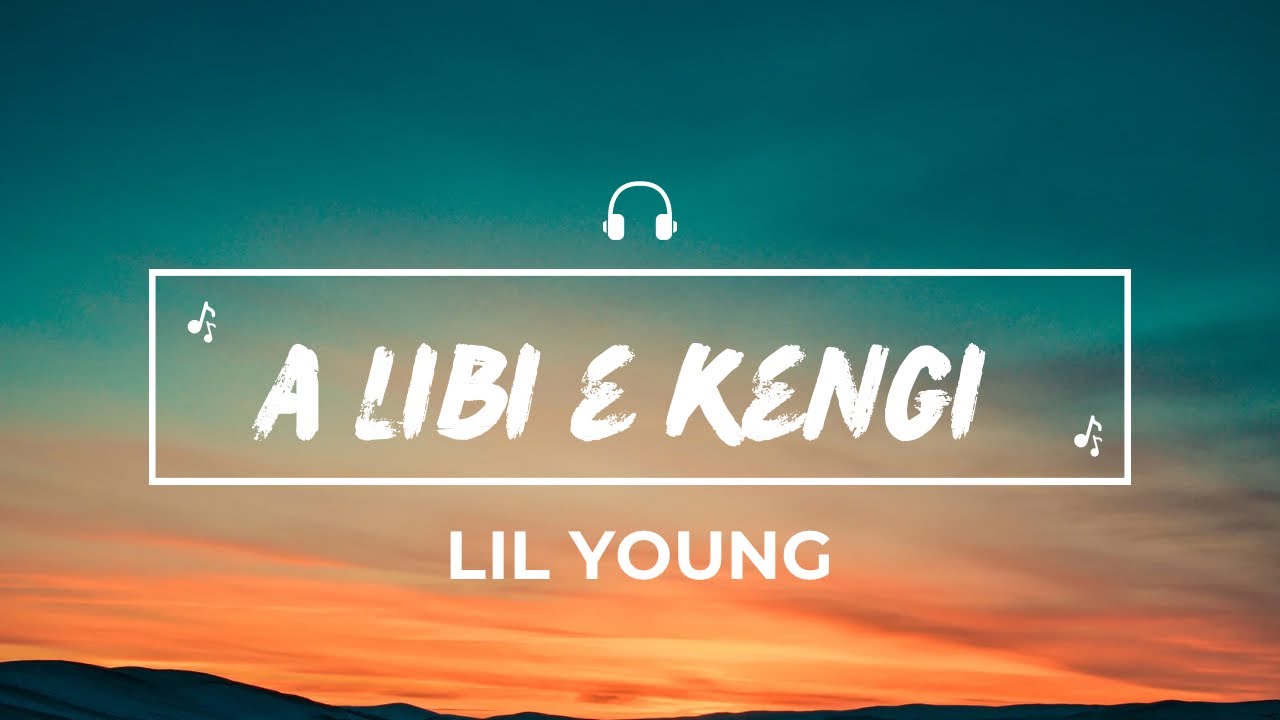 Lil Young - A libi é kengi(Lyrics) - YouTube