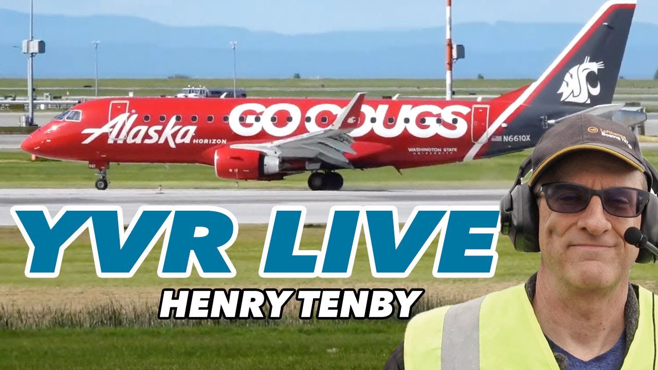 Vancouver Airport YVR LIVE plane spotting with Henry Tenby | MAY 22 ...