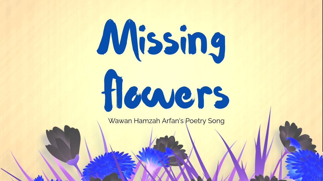 Missing Flowers | LAGU PUISI - YouTube
