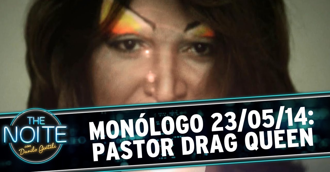 Monólogo 23/05/14: pastor drag queen - YouTube