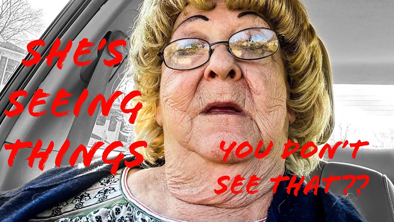 Grumpy Grandma is Hallucinating (is she tripping?) - YouTube