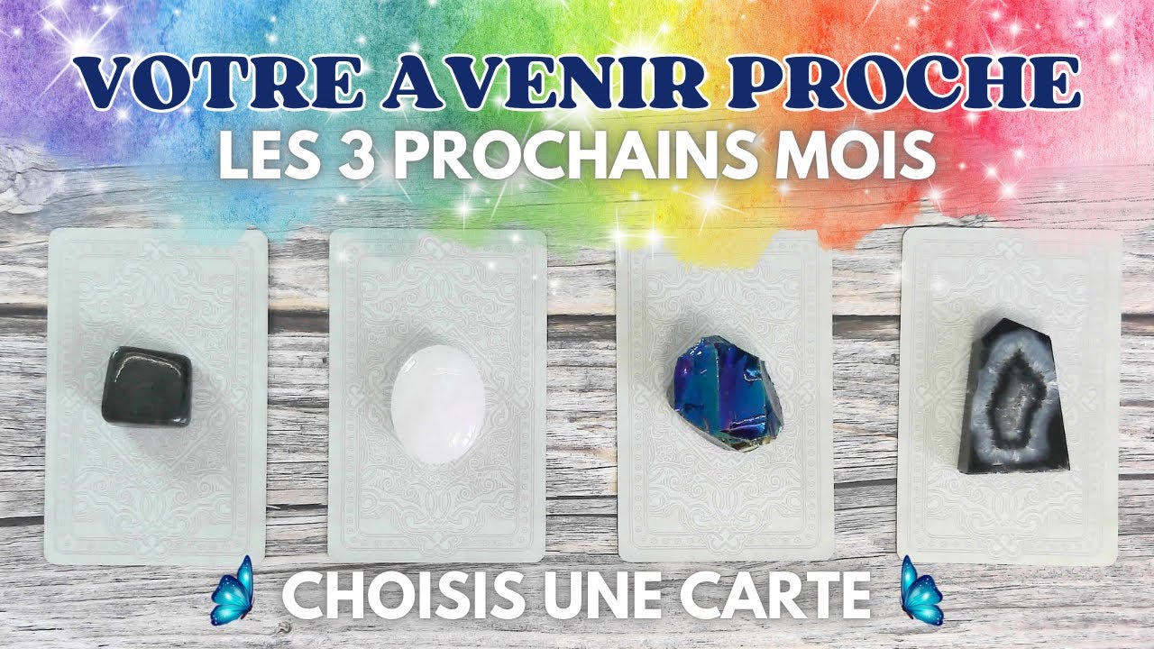 🔮 VOTRE AVENIR PROCHE (3 PROCHAINS MOIS) 🔮 | TIRAGE AU CHOIX | GUIDANCE ...