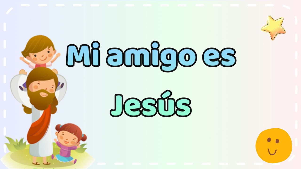 Mi amigo es Jesús - YouTube