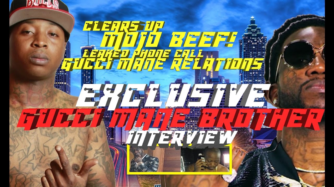 Gucci Mane Brother Interview Speaks on Mojo Beef, Gucci Mane, Leaked ...