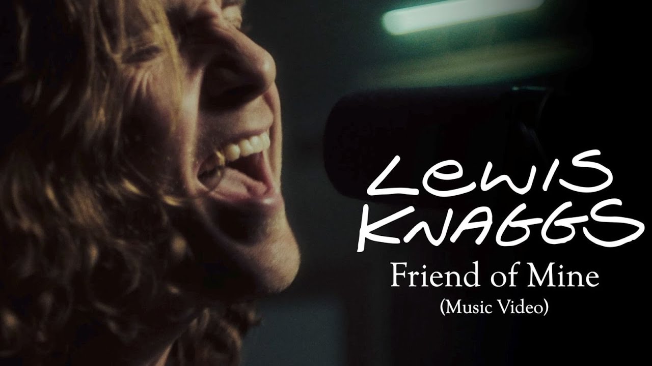 Lewis Knaggs - Friend of Mine (Official Video) - YouTube