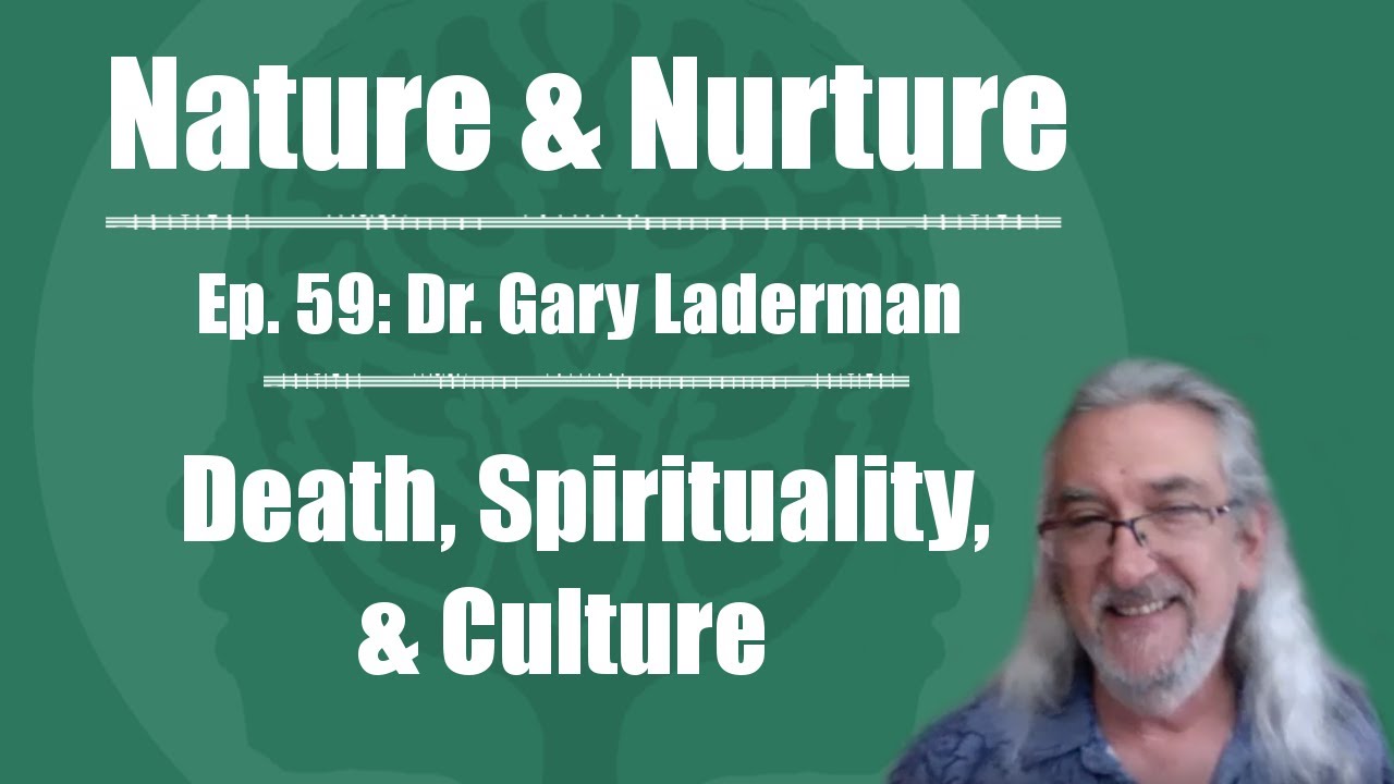 Nature & Nurture #59: Dr. Gary Laderman - Death, Spirituality ...