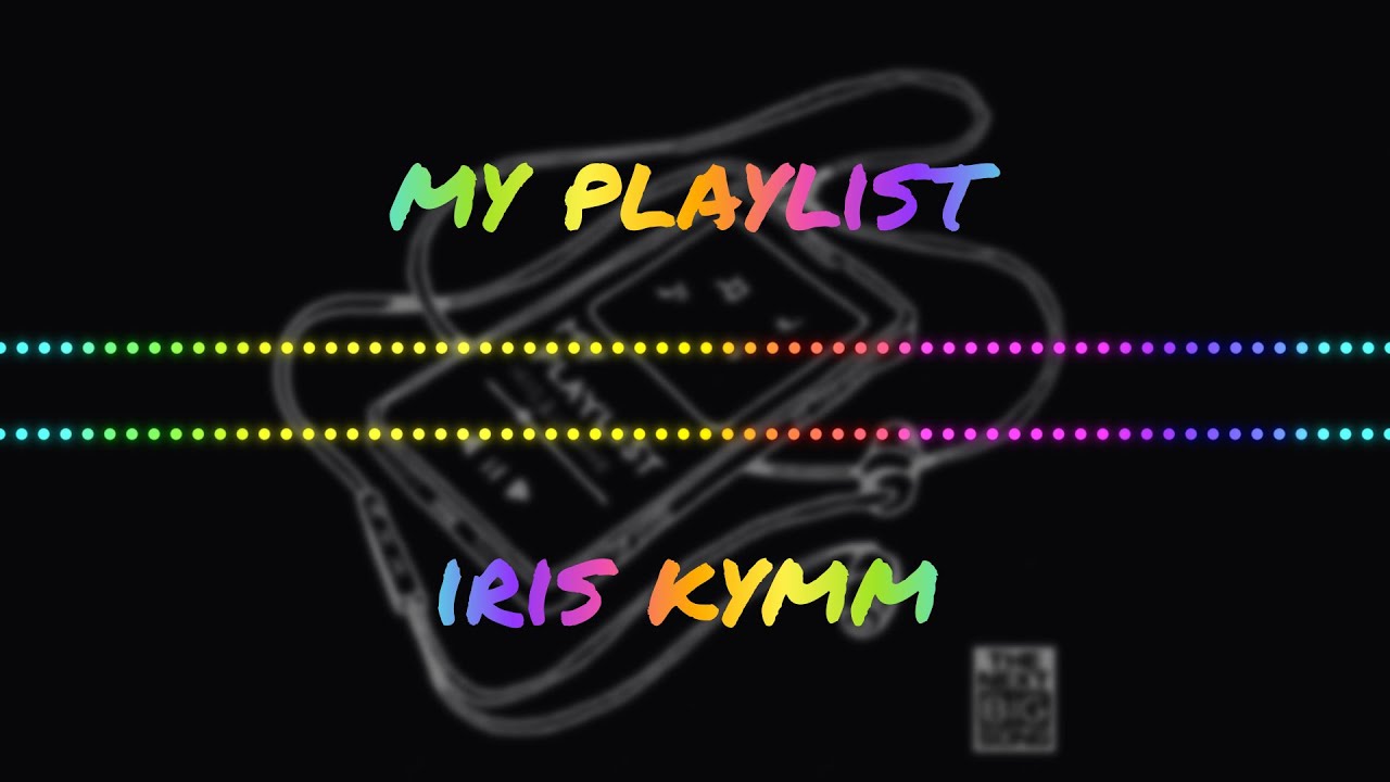 Iris Kymm - My Playlist (Lyrics) - YouTube Music