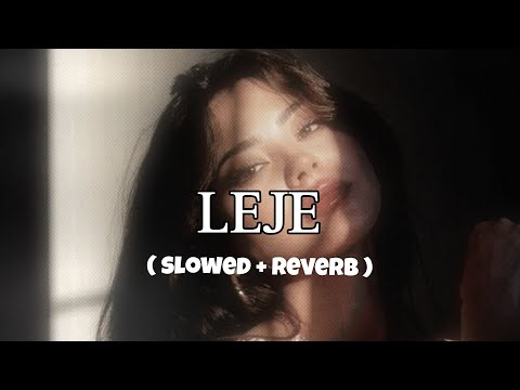 Leje - Melisa ( Slowed + Reverb )